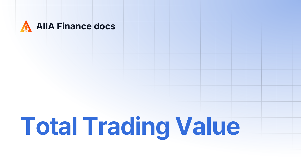 Total Trading Value | AIIA Finance docs