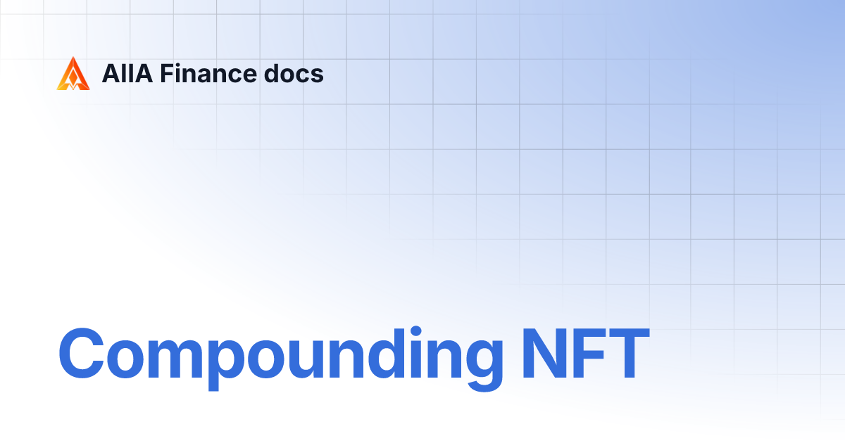 Compounding NFT | AIIA Finance docs